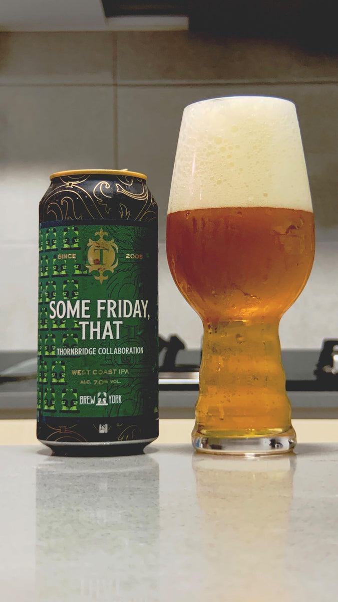 Some Friday, That West Coast IPA by Thornbridge Brewery & Brew York ...